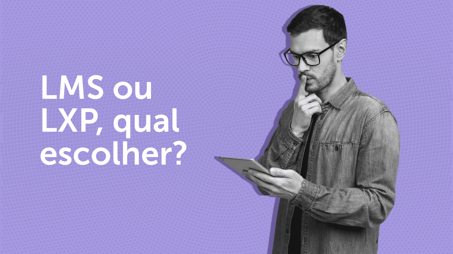 LMS ou LXP, qual escolher? – Zoom Educação Corporativa